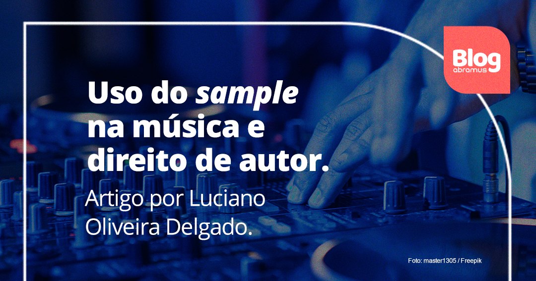Uso do sample na música e direito de autor - ABRAMUS