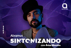 Sintonizando com Érico Moreira - ABRAMUS